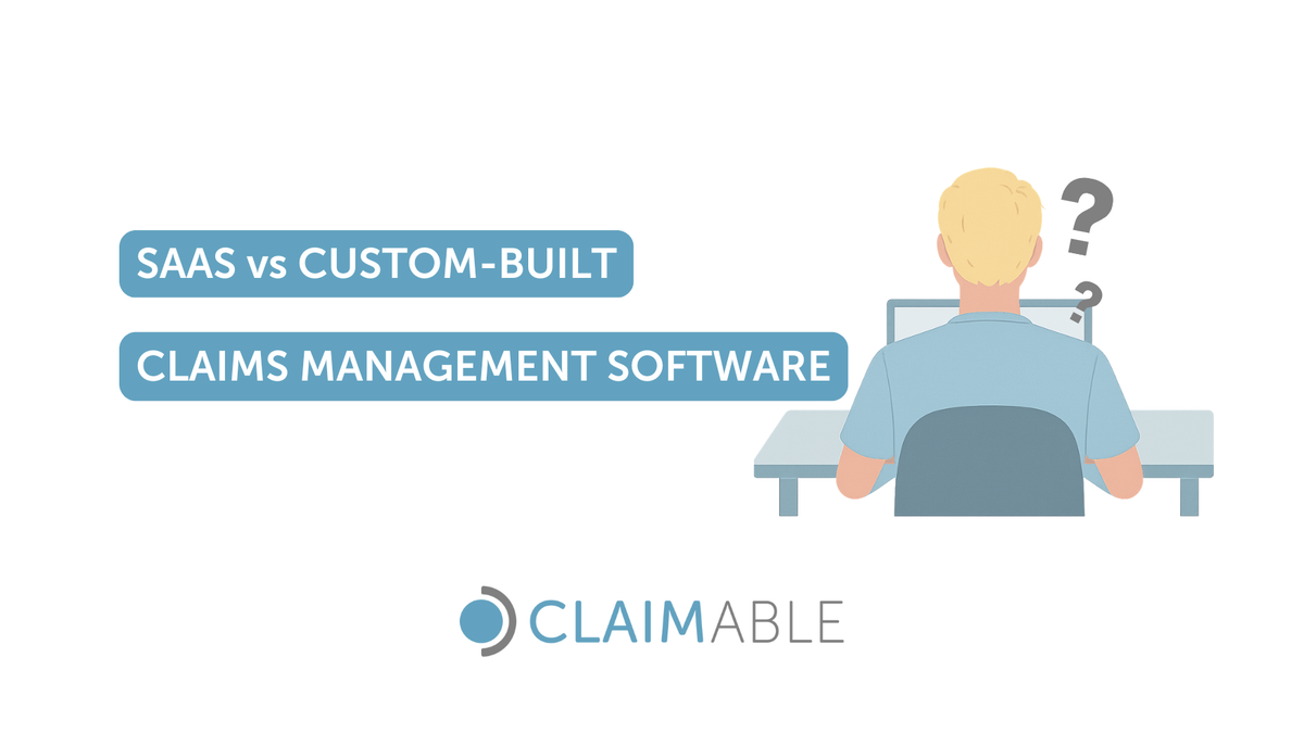 Claims Management Software - SaaS vs Custom-Built
